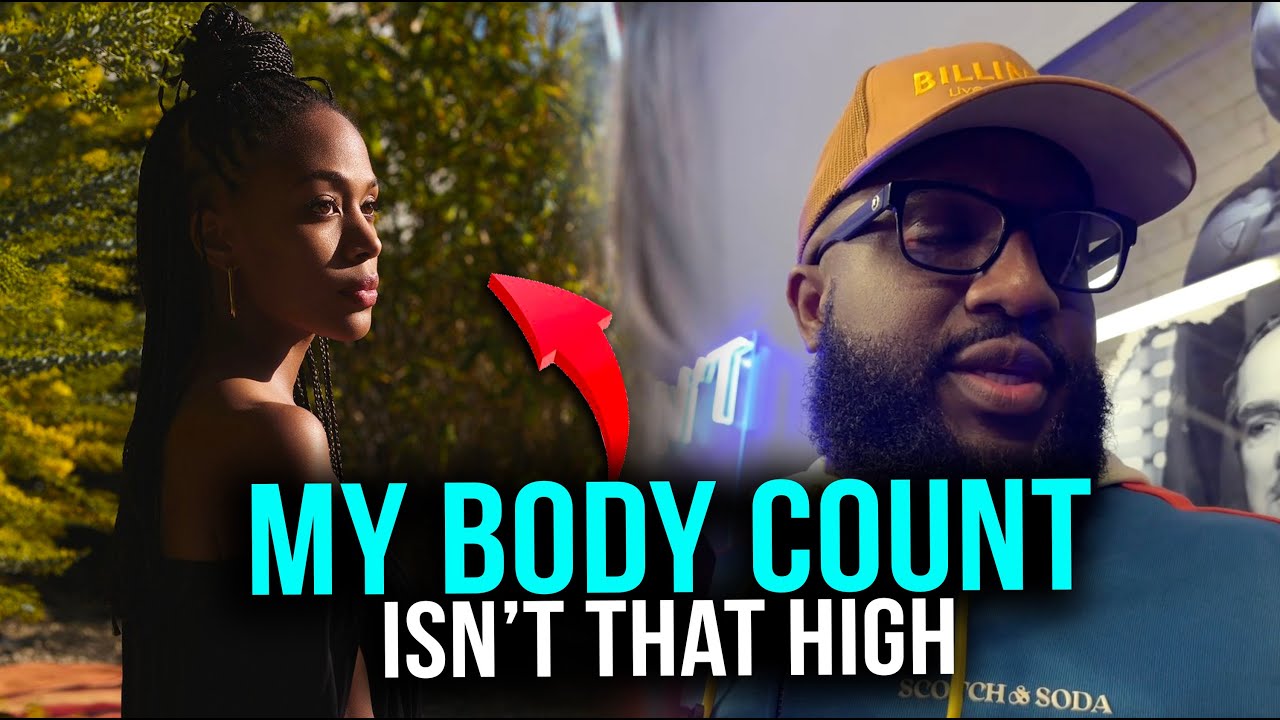 My Body Count Isn't That High... Woman Explains Why She Decided Not To ...