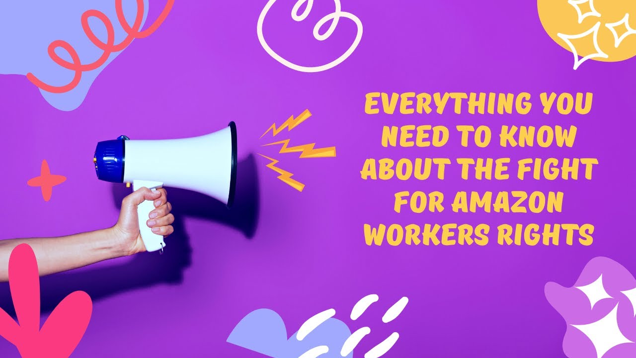 Everything You Need to Know About the Fight for Amazon Workers Rights ...
