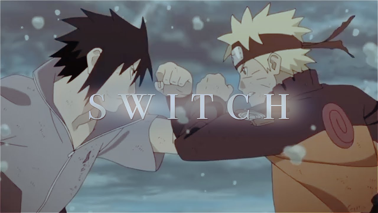 Naruto & Sasuke || Switch - YouTube