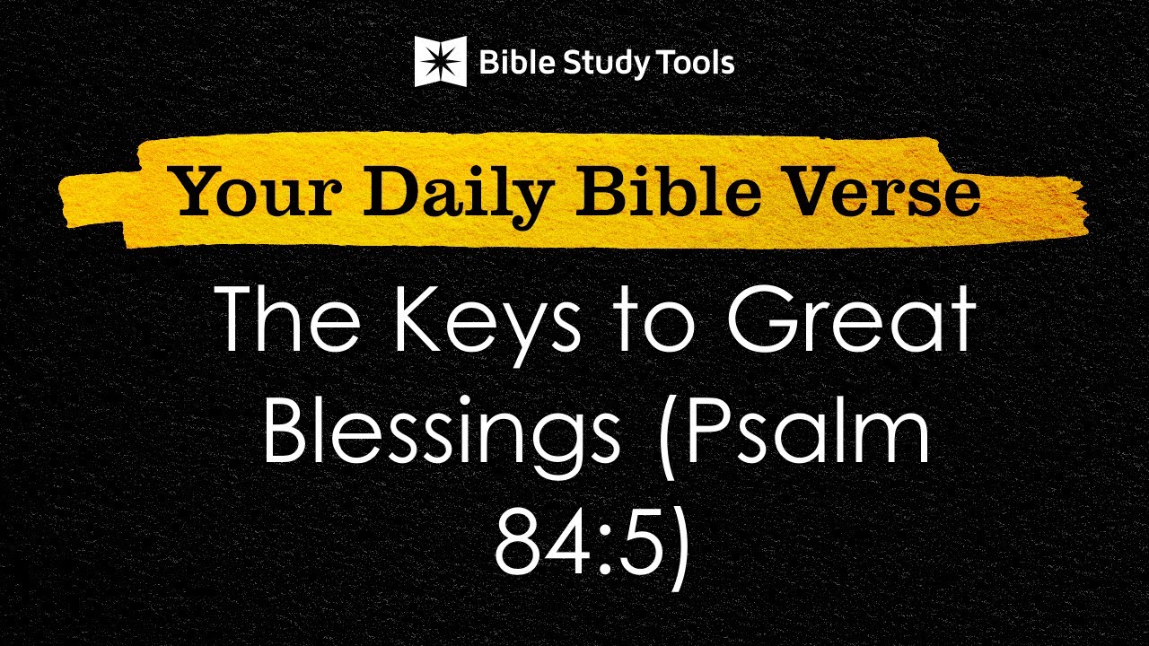 The Keys to Great Blessings (Psalm 84:5) | Your Daily Bible Verse - YouTube