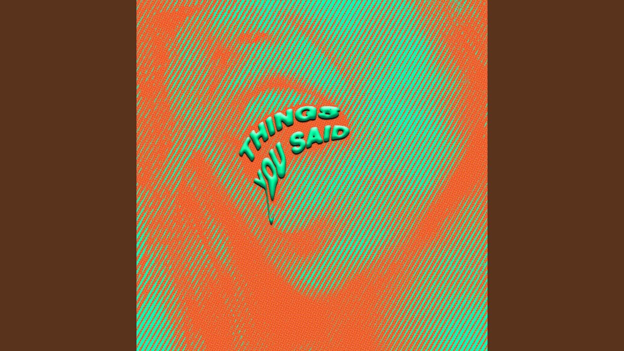 Things You Said - YouTube Music
