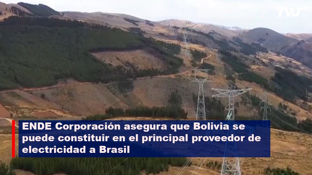 ENDE Corporación asegura que Bolivia se puede constituir en el ...