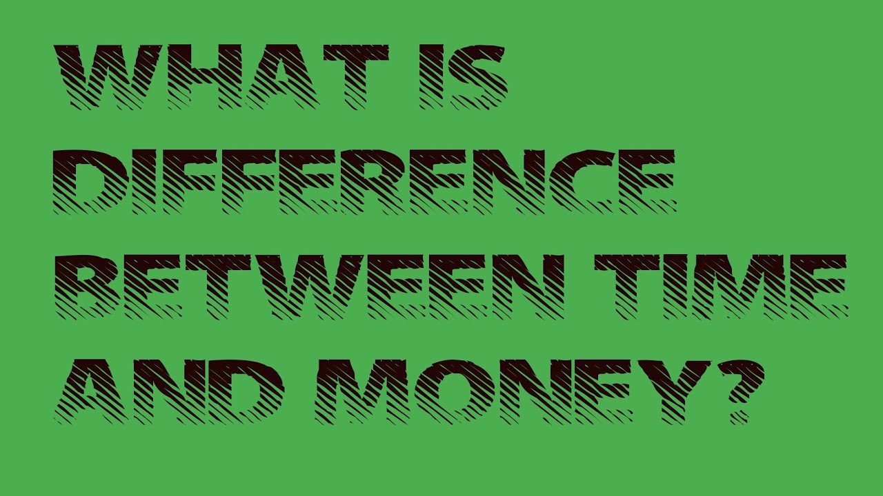 What is difference between time and money? - YouTube