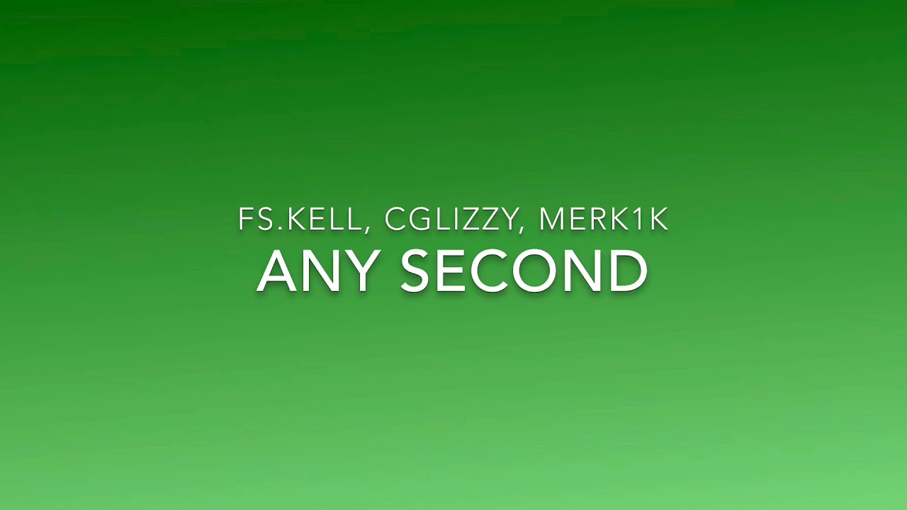 FS. Kell ft. CGLIZZY & Merk1k - Any Second (Lyrics Video) - YouTube
