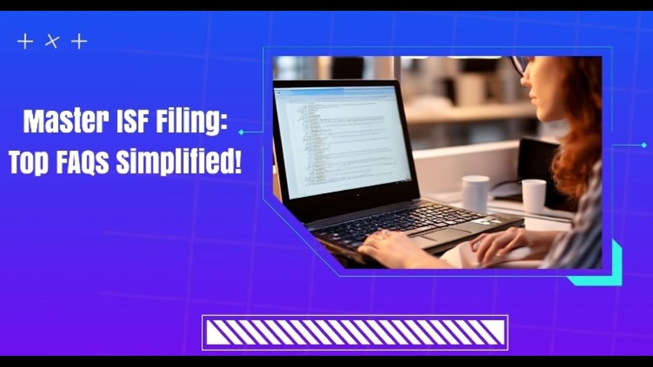 Master ISF Filing: Top FAQs Simplified! - YouTube