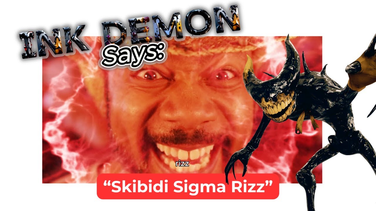 Ink Demon Says: “Skibidi Sigma Rizz” - YouTube