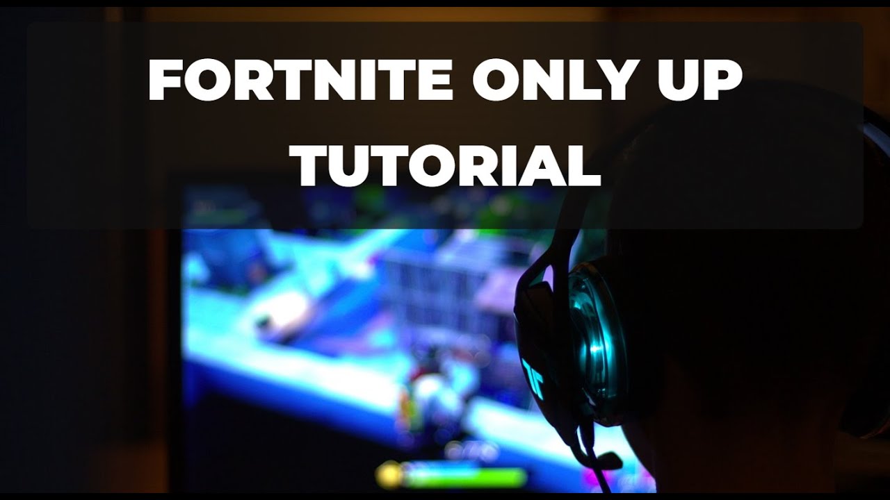 Fortnite Only Up Tutorial - YouTube