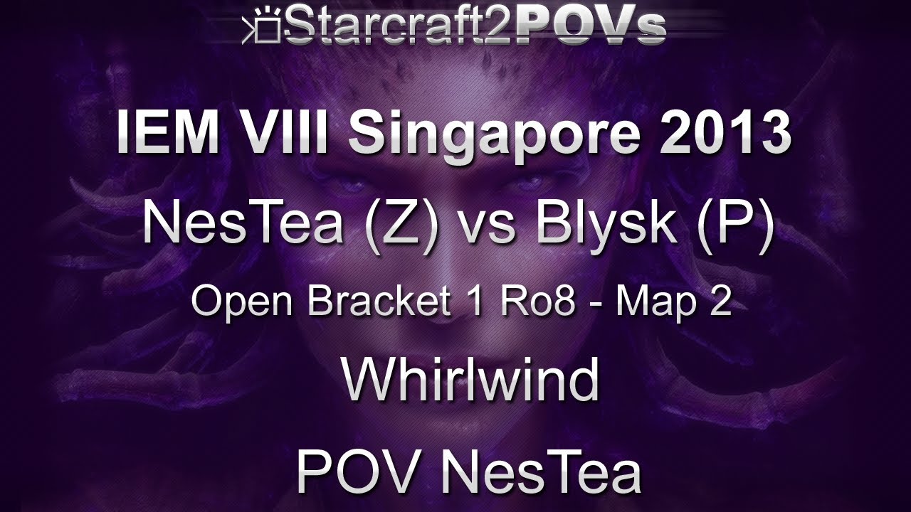 SC2 HotS - IEM VIII Singapore 2013 - NesTea vs Blysk - OB1 Ro8 - Map 2 - Whirlwind - NesTea ...