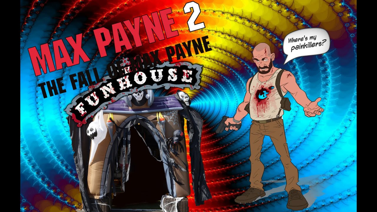 The Funhouse!! | Max Payne 2 The Fall of Max Payne #6 - YouTube