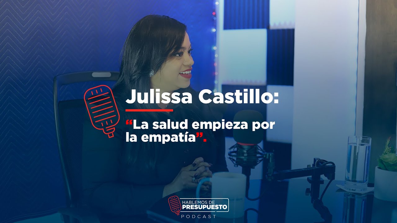 🎙️ Hablemos de Presupuesto: La salud empieza por la empatía con la Dra ...