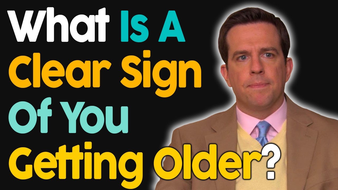 What Is A Clear Sign Of You Getting Older? - YouTube