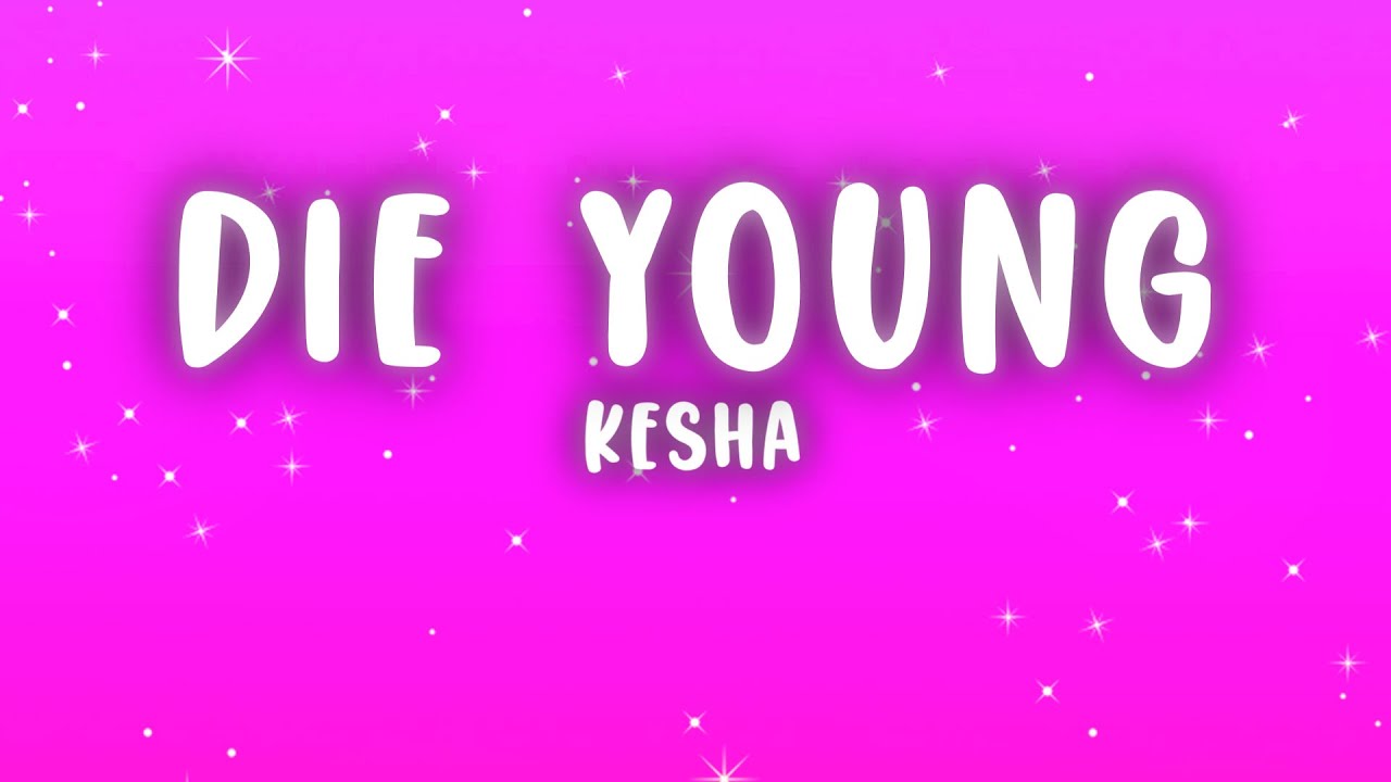 Kesha - Die Young (Lyrics) - YouTube