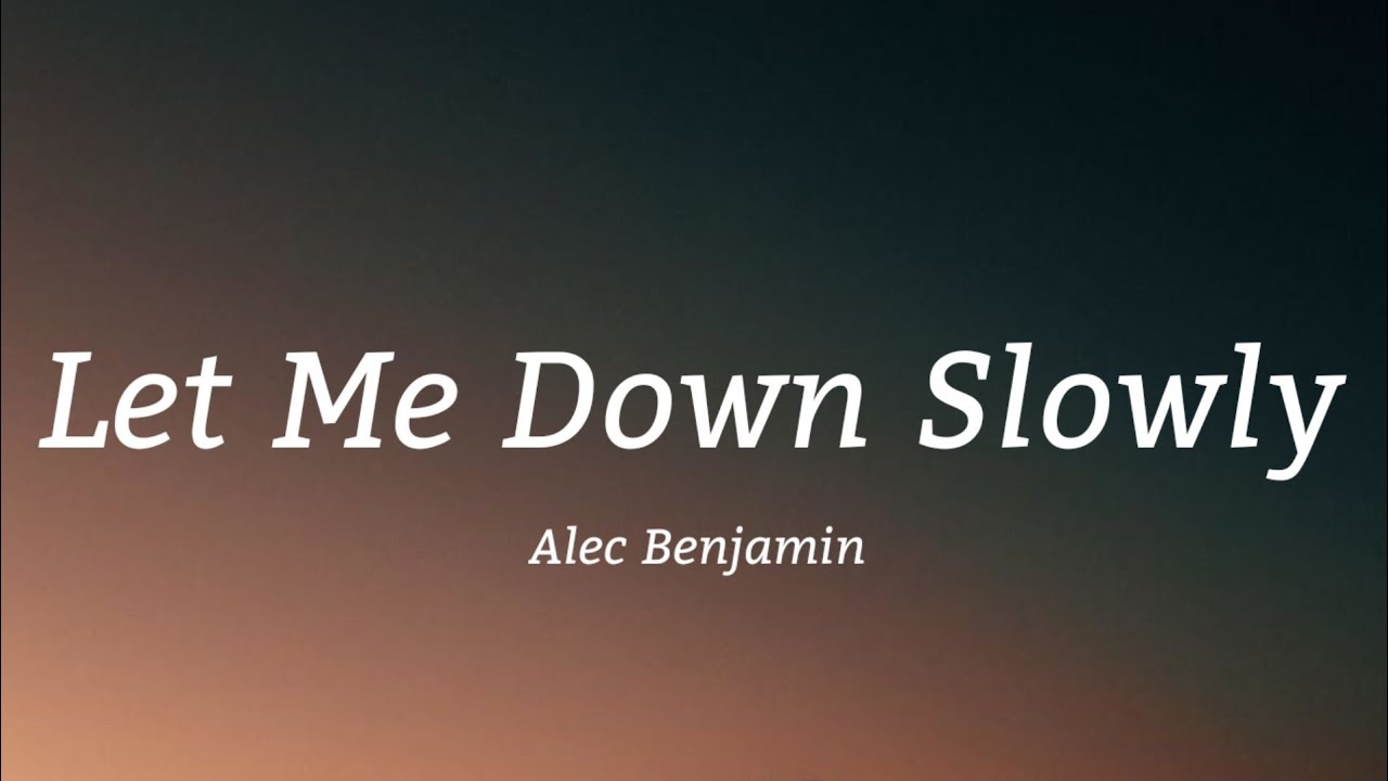 Alec Benjamin - Let Me Down Slowly (Lyrics) - YouTube