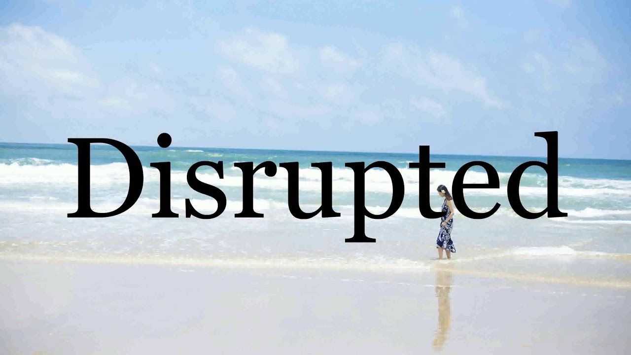 How To Pronounce Disrupted🌈🌈🌈🌈🌈🌈Pronunciation Of Disrupted - YouTube
