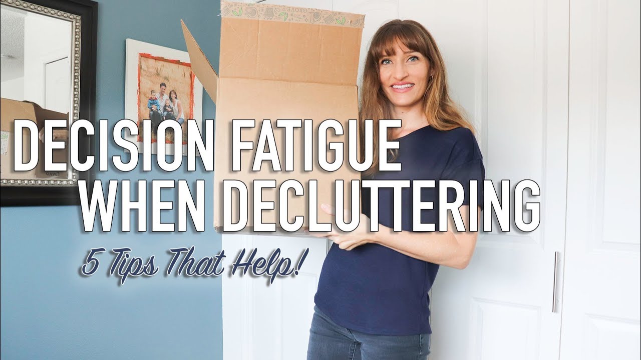 How To Avoid Decision Fatigue When Decluttering - 5 Tips That Help ...