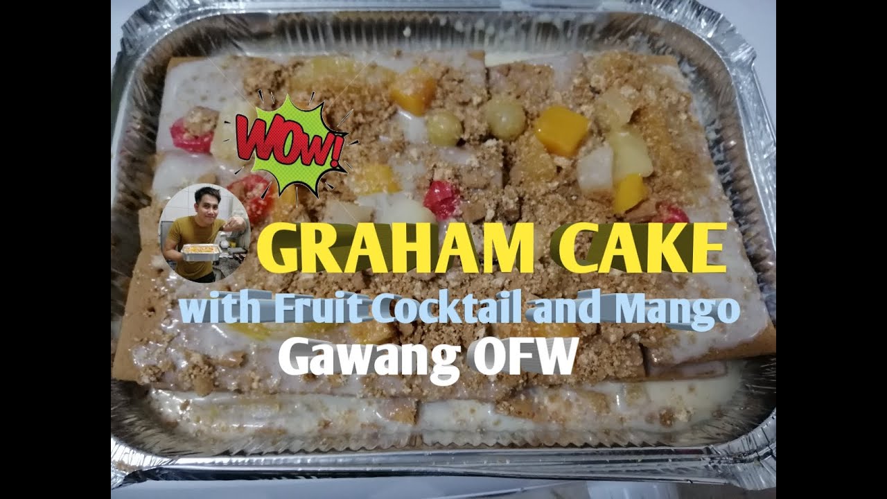 GRAHAM CAKE with Fruit Cocktail and Mango || Gawang OFW - YouTube