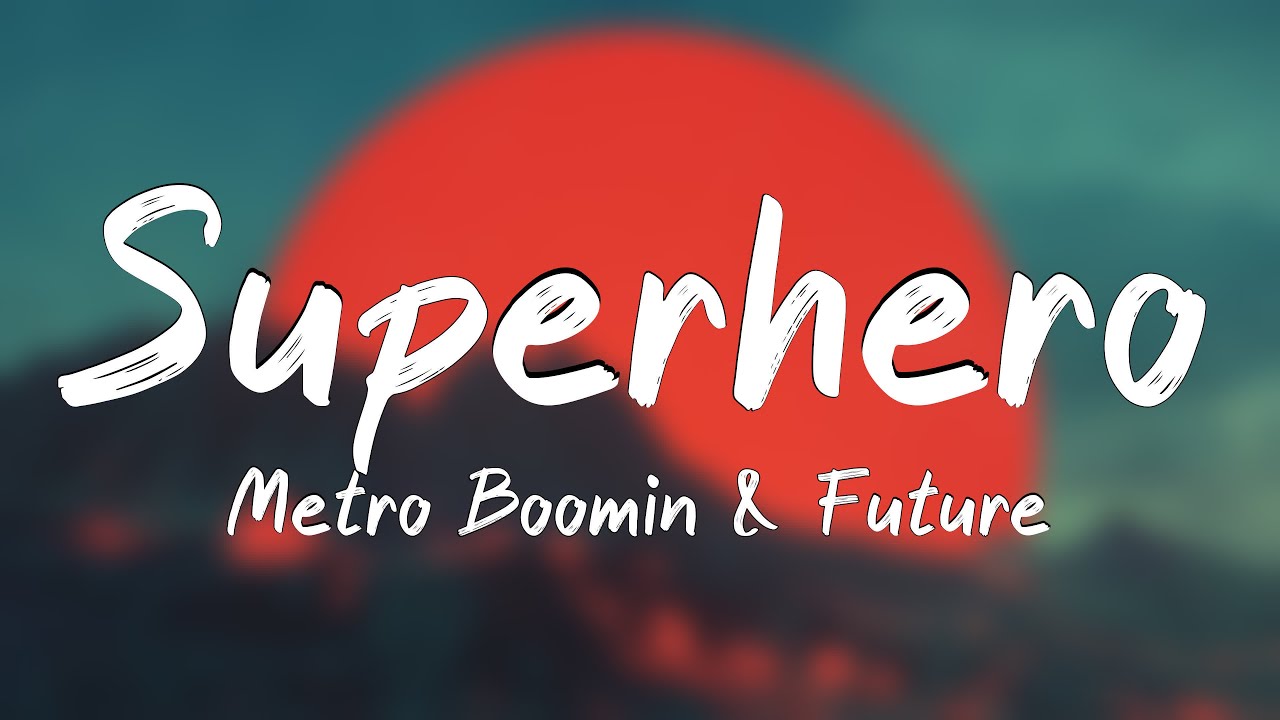 Superhero - Metro Boomin & Future (Lyrics Video) - YouTube
