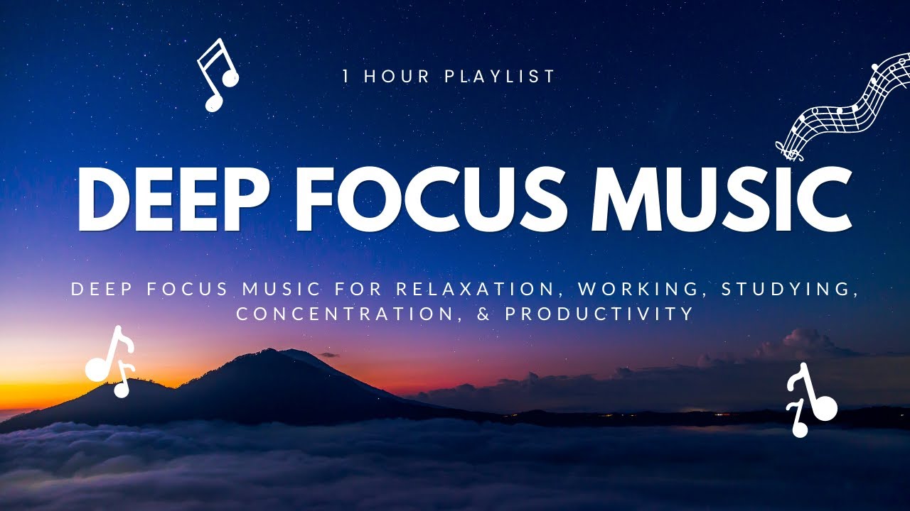 Deep Focus Music for Relaxation, Working, Studying, Concentration ...