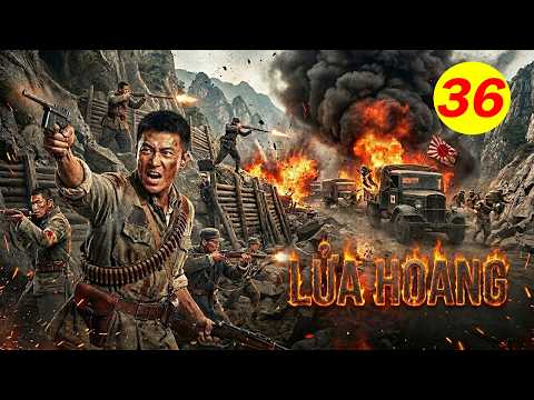 LỬA HOANG - TẬP 36 │ Phim Kháng Nhật Hay Nhất Mọi Thời Đại