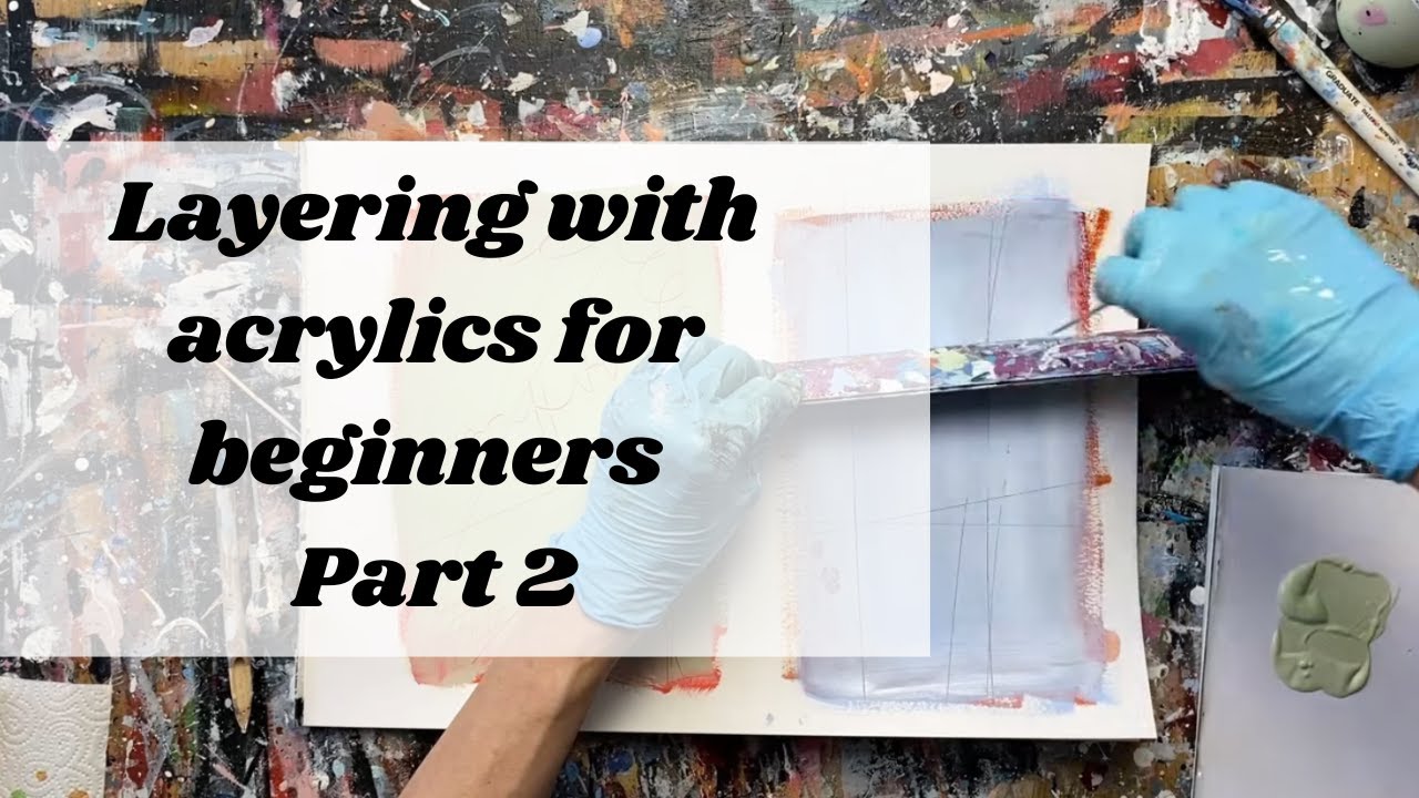 Layering with acrylics for beginners part 2: scratching and scraping ...