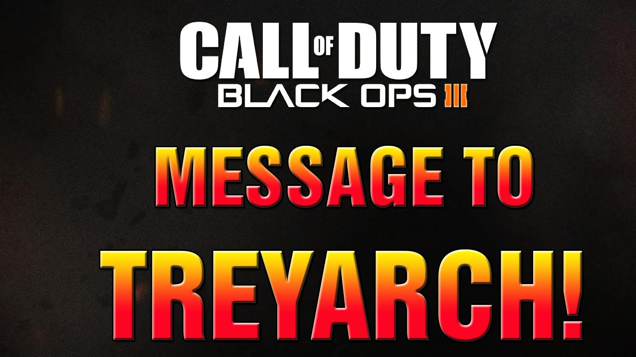 Black Ops 3 - A Letter To TREYARCH! What We Want In The GAME! (COD ...