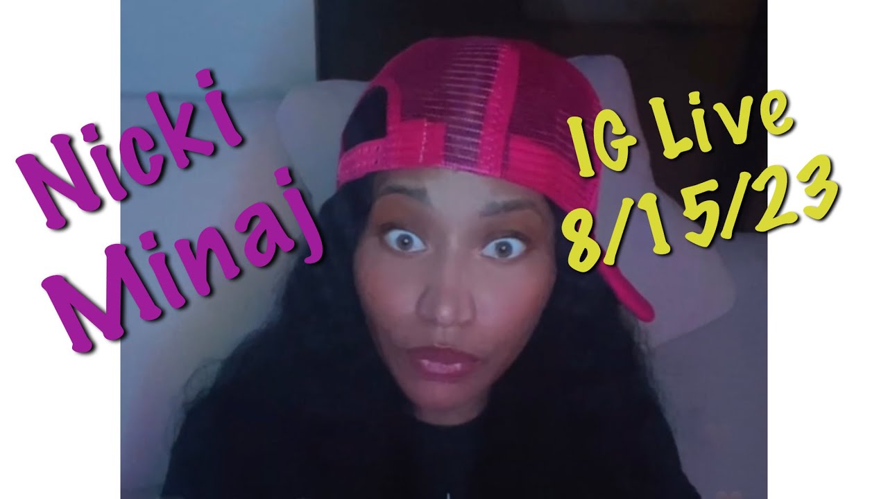 Nicki Minaj IG Live . It’s the very end for me 👏🏾👏🏾👏🏾😂 - YouTube