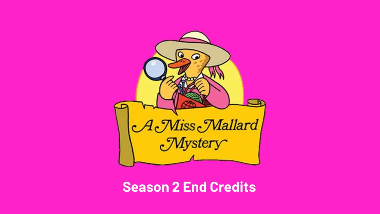 A Miss Mallard Mystery: Season 2 End Credits - YouTube