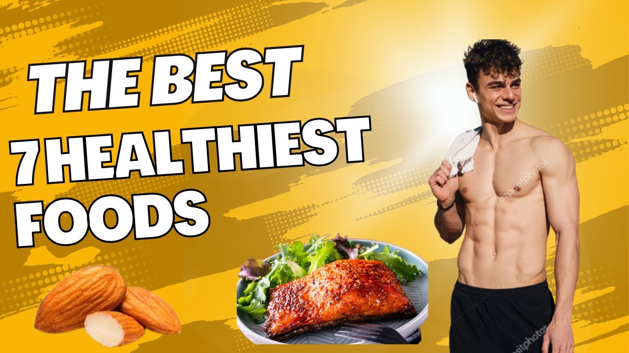 The 7 Healthiest Foods - YouTube