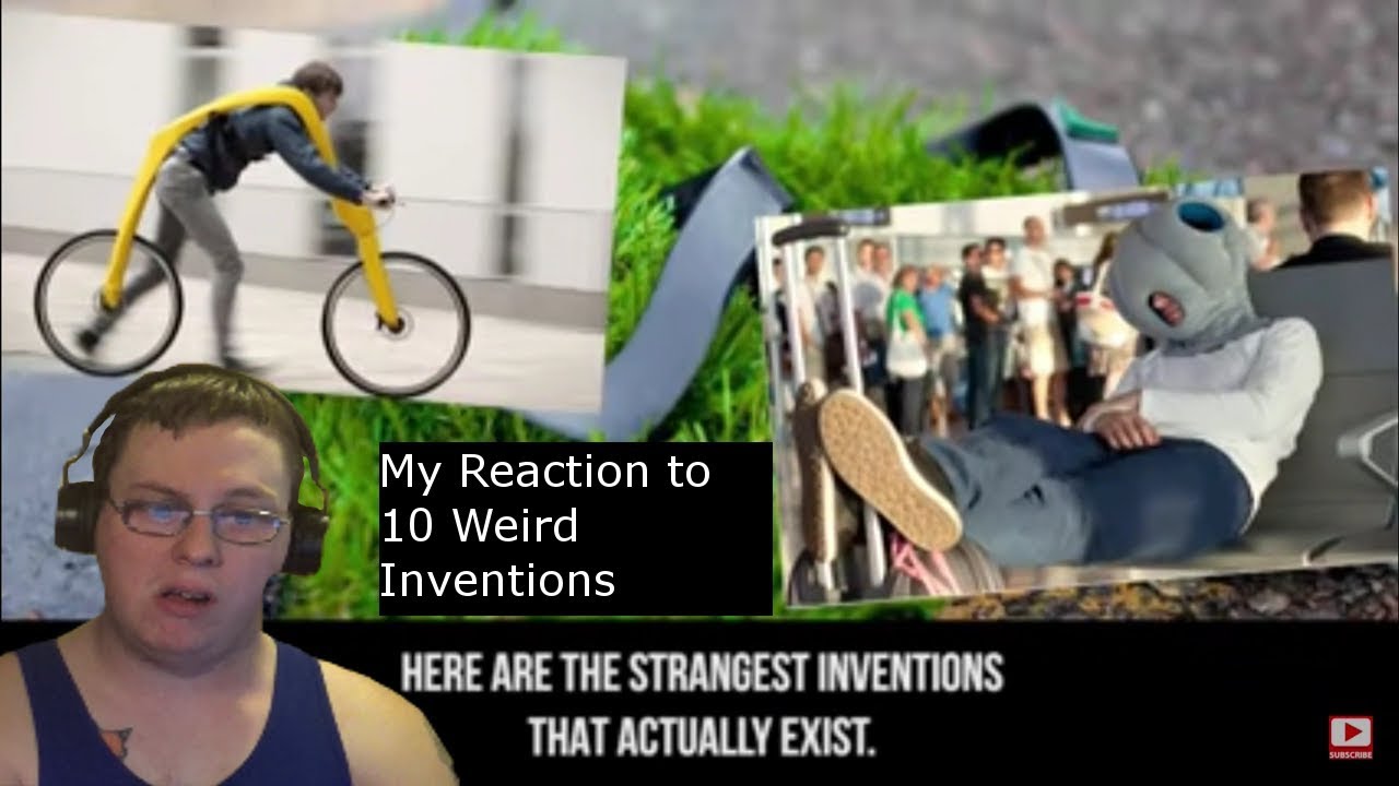 My Reaction to 10 Weird Inventions (Reaction Week 7 Ep 7) - YouTube