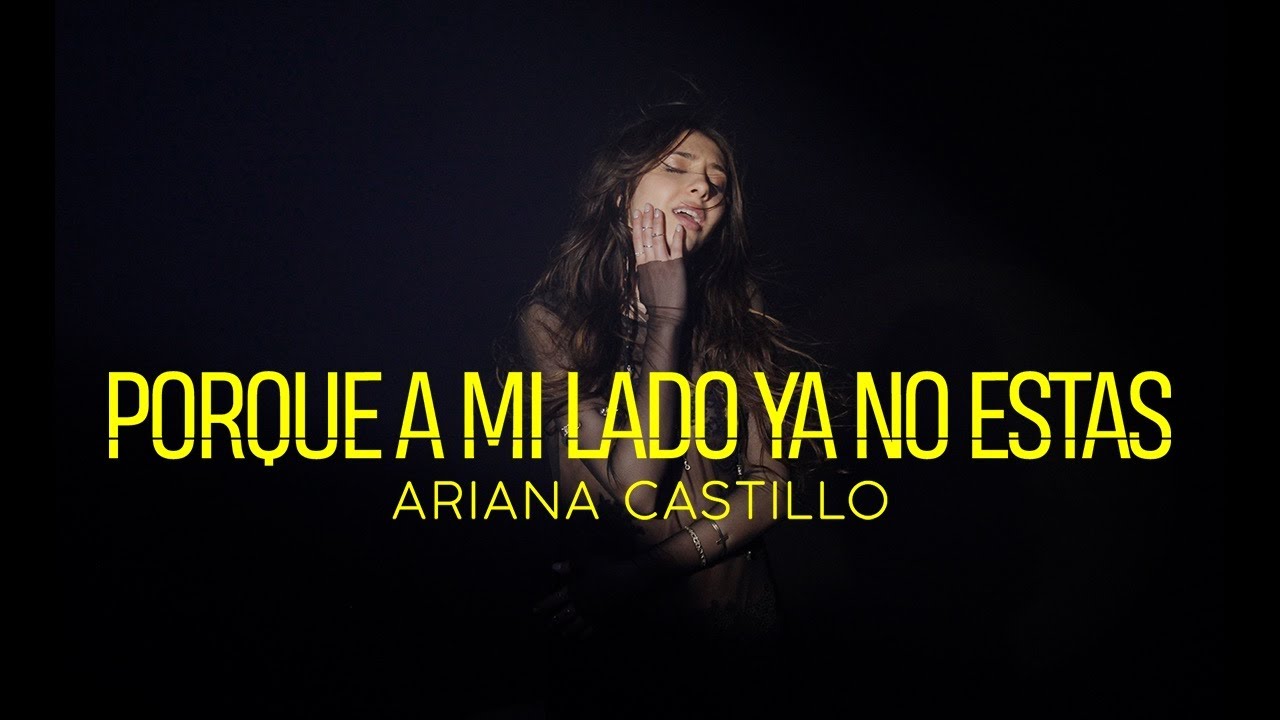 Ariana Castillo - Porque a Mi Lado Ya No Estas (Video Oficial) - YouTube