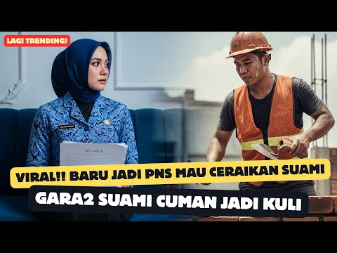 VIRAL‼️ Baru Jadi PNS Langsung Gugat Cerai Suami Karena Cuma Tukang Bangunan