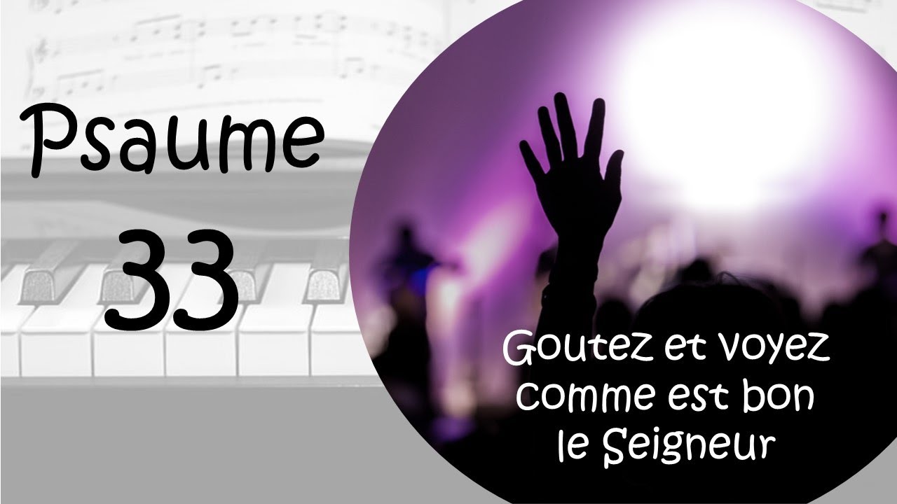 Psaume 33 Goutez et voyez comme est bon le Seigneur (21eDTO B) - YouTube