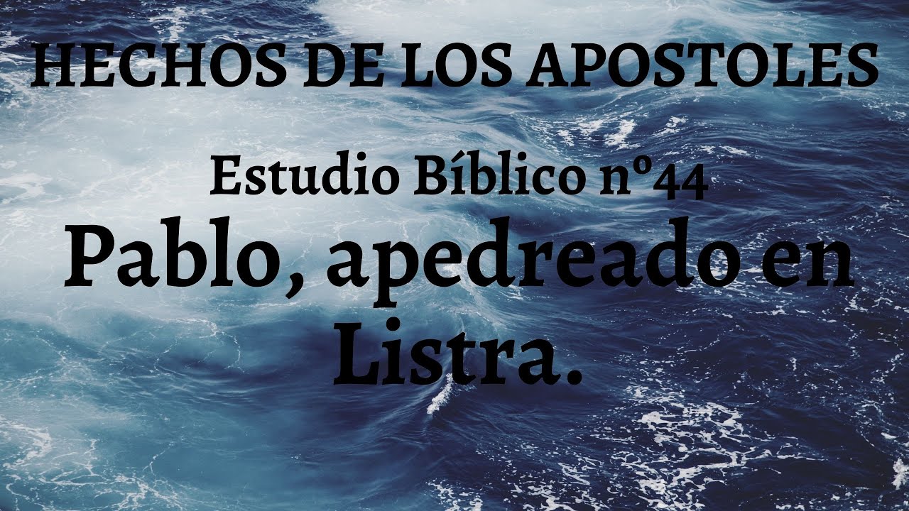 44. Hechos. Pablo, apedreado en Listra. - YouTube