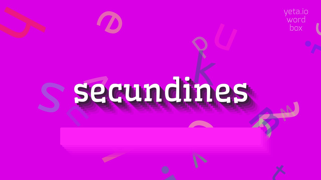 SECUNDINES - HOW TO SAY SECUNDINES? #secundines - YouTube