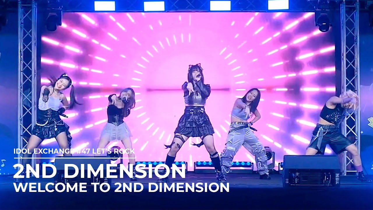 2nd Dimension - Welcome to 2nd Dimension at IDOL EXCHANGE#47 Let's Rock ...