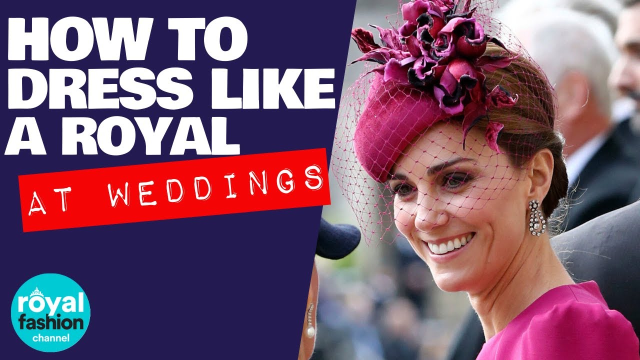 Royal Fashion: How To Dress Like a Royal at Weddings - YouTube