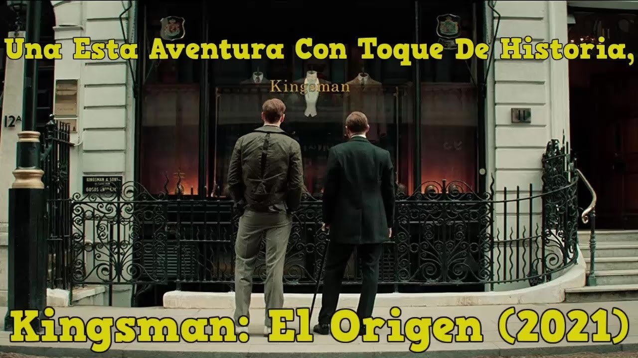 Una Aventura Con Toque De Historia, KINGSMAN: EL ORIGEN (2021) - YouTube