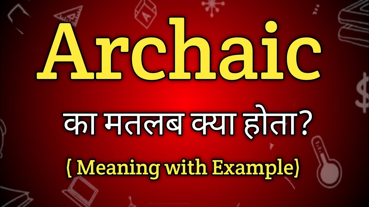 Archaic Meaning in Hindi | Archaic Ka Matlab kya Hota hai| English to ...