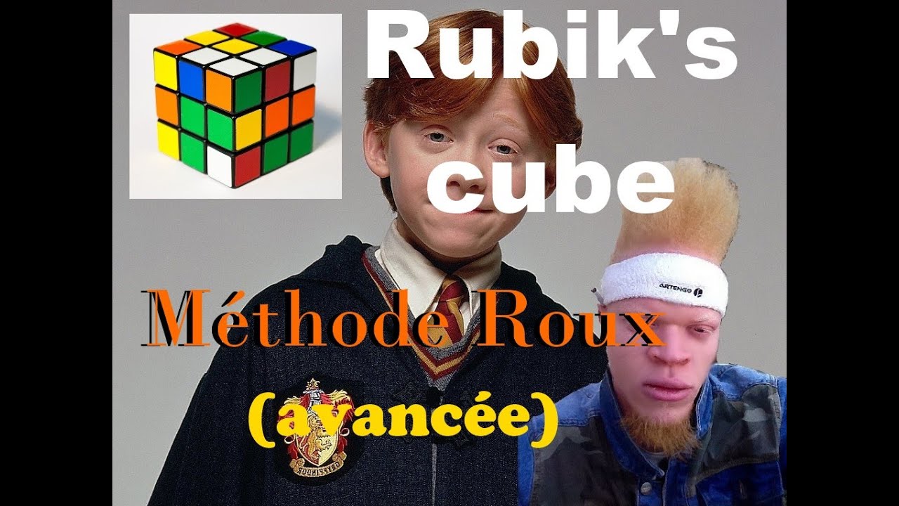 Rubik's Cube 3x3 - Méthode Roux (Avancé) - YouTube