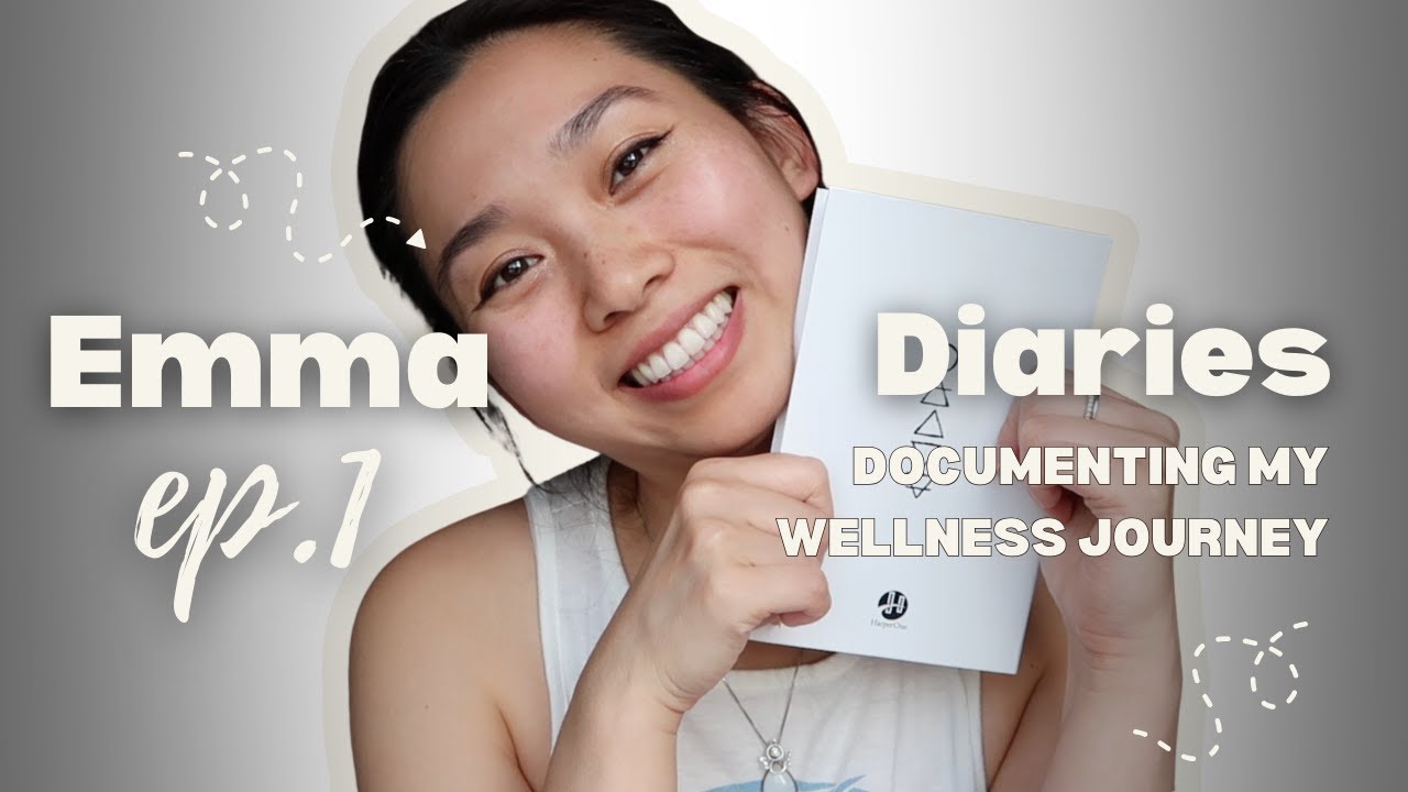 The Emma Diaries [EP.1] Documenting my Wellness Journey - YouTube