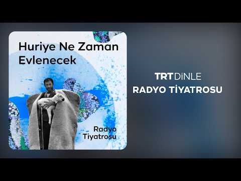 Radyo Tiyatrosu: Huriye Ne Zaman Evlenecek | Dram