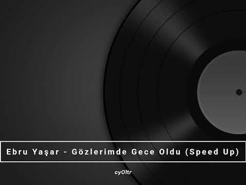 Ebru Yaşar - Gözlerimde Gece Oldu (Speed Up)
