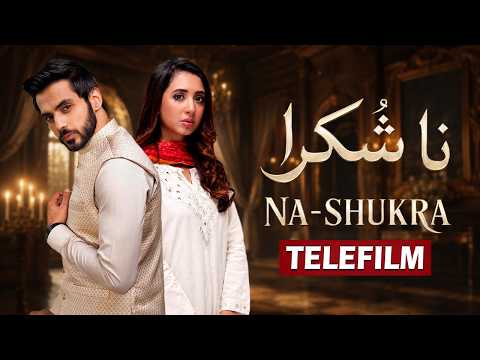 Nashukra | Telefilm | Komal Aziz Khan, Hassan Khan | Latest Pakistani Shortfilm