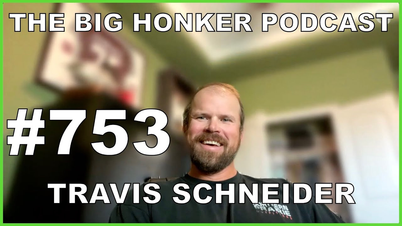 The Big Honker Podcast Episode #753: Travis Schneider - YouTube