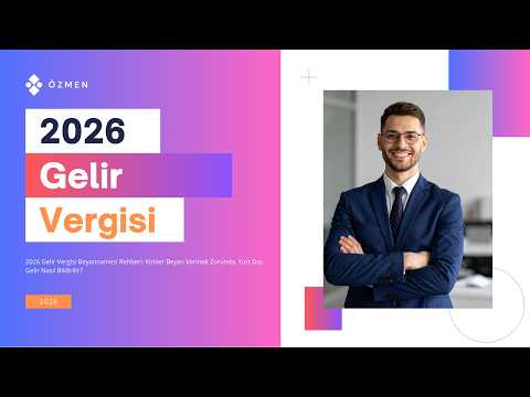 2026 Gelir Vergisi Beyannamesi Rehberi  Kimler Beyan Vermek Zorunda?
