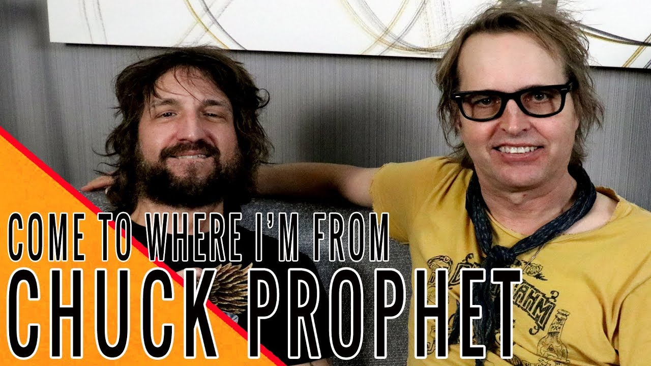 CHUCK PROPHET: Come to Where I’m From Podcast Episode #73 - YouTube