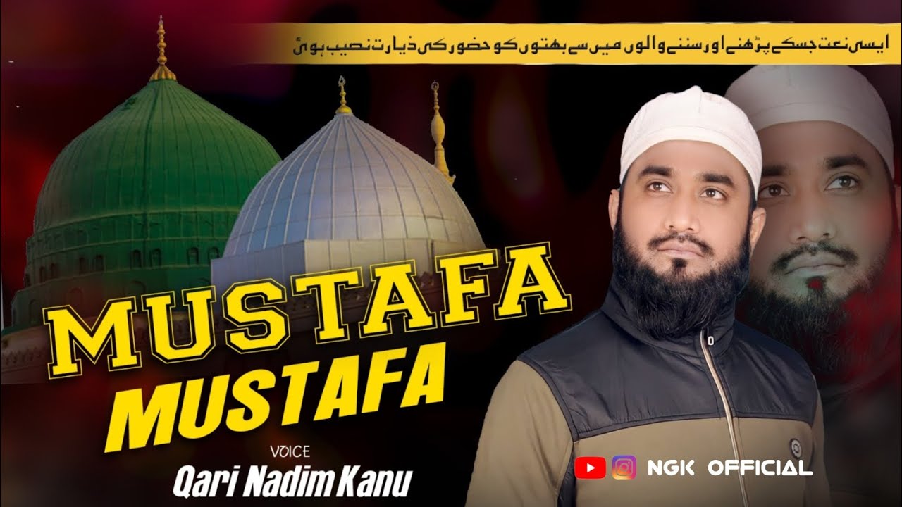 Mustafa Mustafa New Naat 2024 || Qari Nadeem Kanu || NGK Official Videos - YouTube