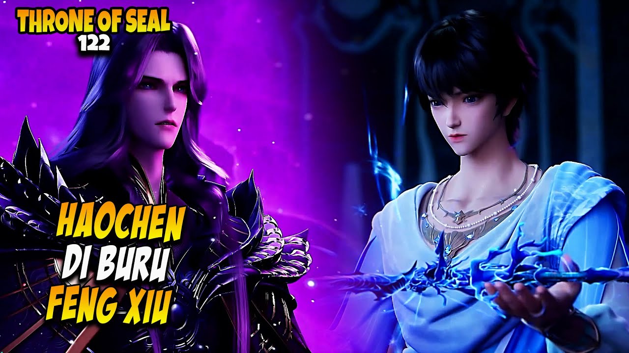LONG HAOCHEN JADI TARGET BURONAN KAISAR DEWA IBLIS FENG XIU - ALUR CERITA THRONE OF SEAL EPS 122 ...