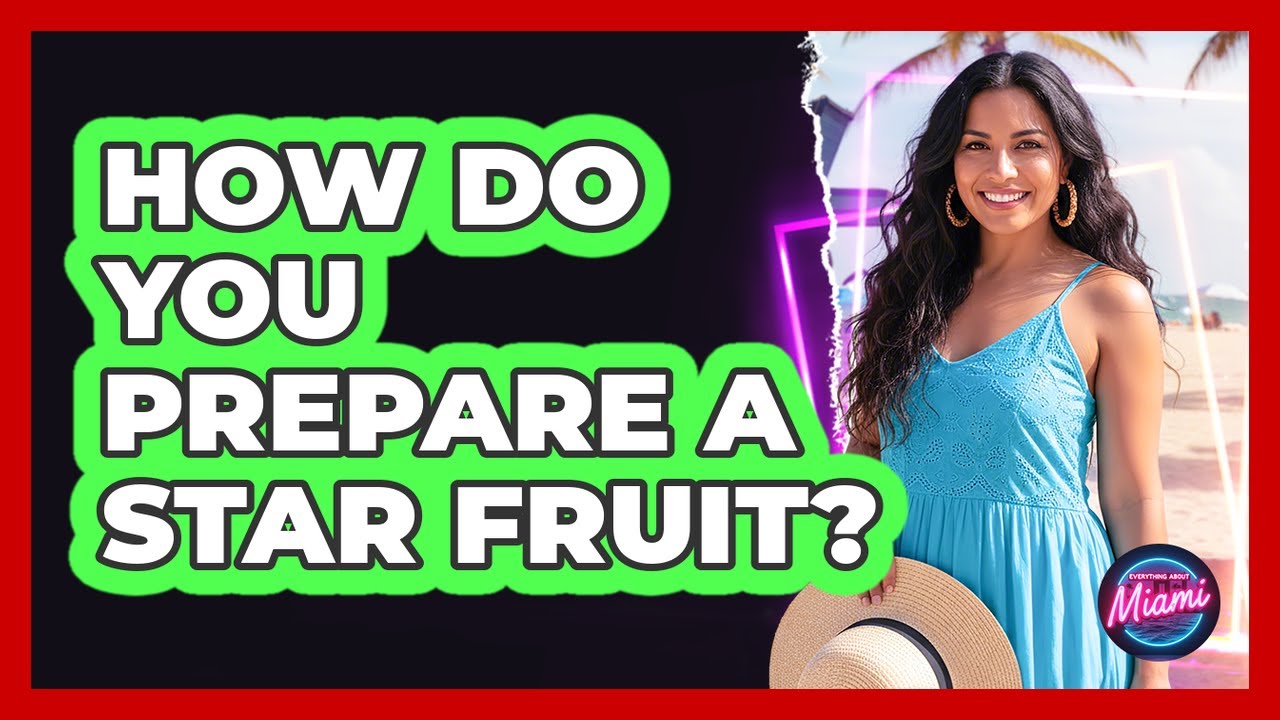 How Do You Prepare A Star Fruit? - YouTube