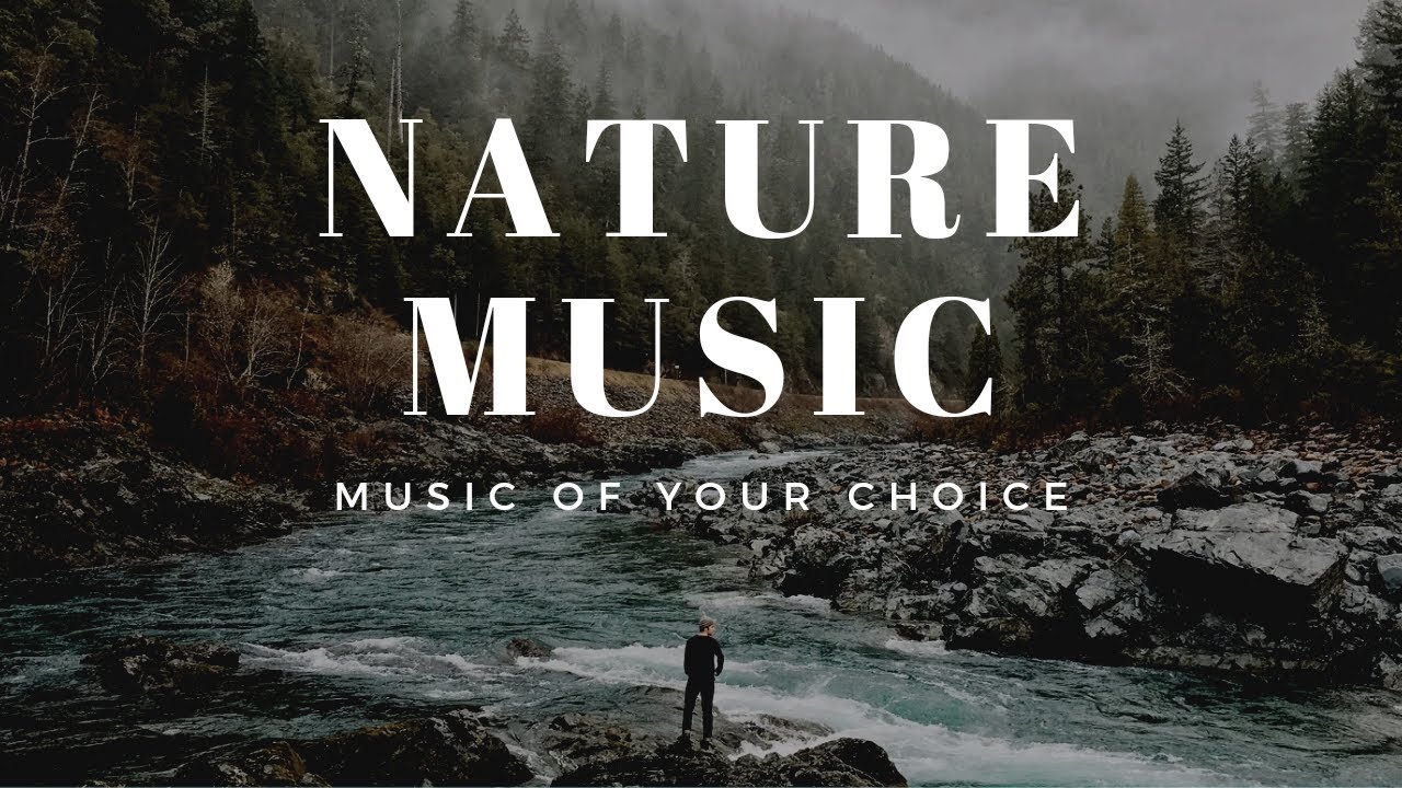 Nature Music.Music Of your Choice. - YouTube